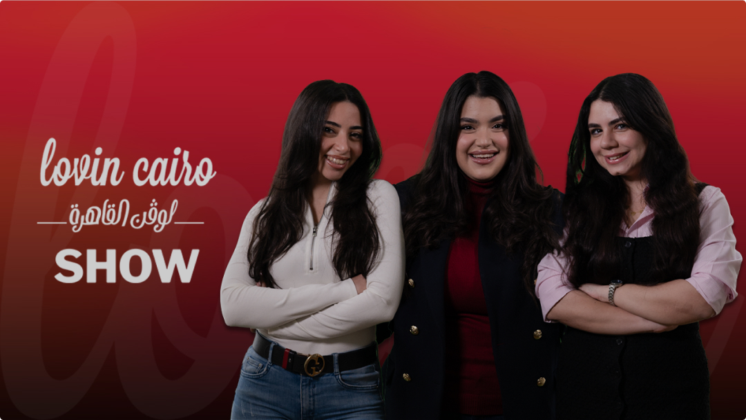 Lovin Cairo Show - Lovin Cairo